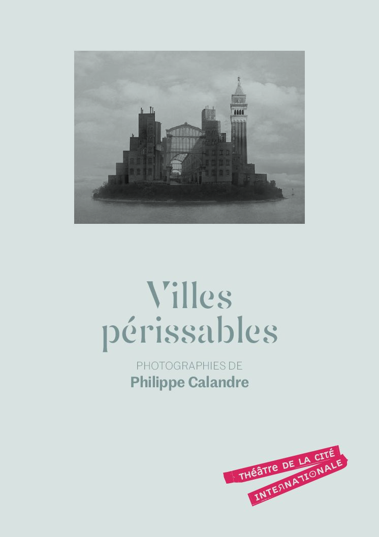 exposition-villes-perissables-catalogue-calandre-r | Philippe Calandre